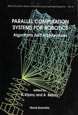 Parallel Computation Systems for Robotics: Algorithms and Architectures (World Scientific ...