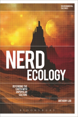 Nerd Ecology: Defending the Earth with Unpopular Culture (Environmental ...
