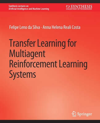 Transfer Learning for Multiagent Reinforcement Learning Systems (Synthesis Lectures on ...