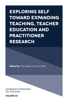Exploring Self Toward Expanding Teaching, Teacher Education and ...