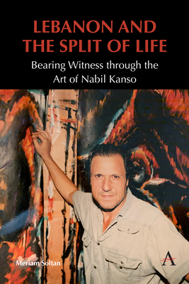 Lebanon and the Split of Life: Bearing Witness Through the Art of Nabil ...
