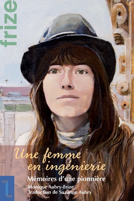 Une Femme En Ingénierie: Mémoires d'Une Pionnière (Biographies Et M #27 ...