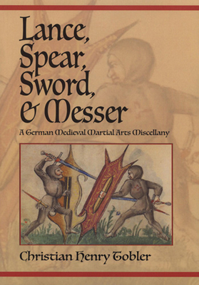 Lance, Spear, Sword, and Messer: A German Medieval Martial Arts ...