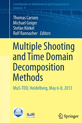 Multiple Shooting and Time Domain Decomposition Methods: Mus-Tdd, Heidelberg, May 6-8, 2013 ...