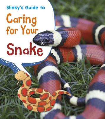Slinky's Guide to Caring for Your Snake (Pets' Guides) | The Curious Reader