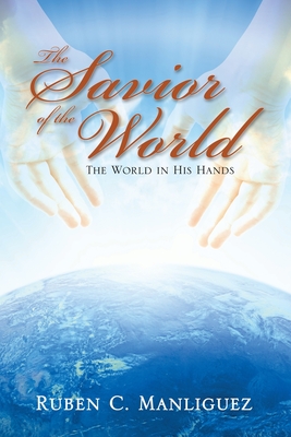 The Savior of the World: The World in His Hands (Paperback) | Wakefield ...