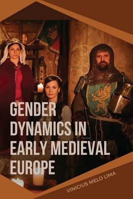 Gender Dynamics in Early Medieval Europe (Paperback) | RJ Julia Booksellers