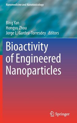 Bioactivity of Engineered Nanoparticles (Nanomedicine and Nanotoxicology) | mitpressbookstore