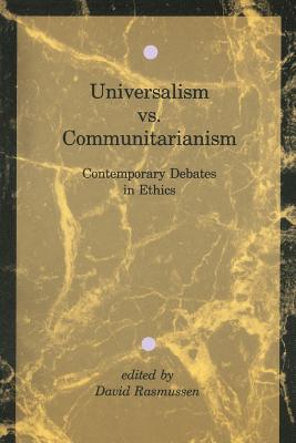 Universalism vs. Communitarianism: Contemporary Debates in Ethics (Mit ...