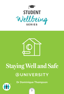 Staying Well and Safe at University (Student Wellbeing Series ...