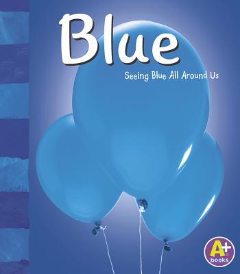 Blue: Seeing Blue All Around Us (Colors Books) | The Dock Bookshop