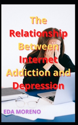 The Relationship Between Internet Addiction and Depression (Paperback ...