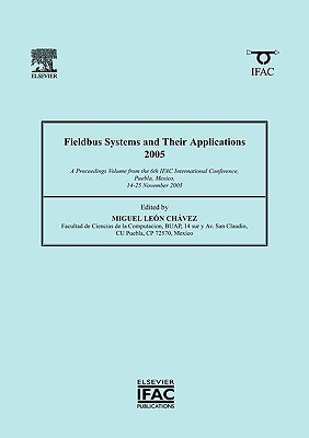 Fieldbus Systems and Their Applications 2005: A Proceedings Volume from ...