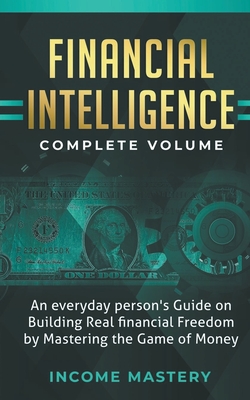 Financial Intelligence: An Everyday Person's Guide (On Building Real Financial Freedom by ...