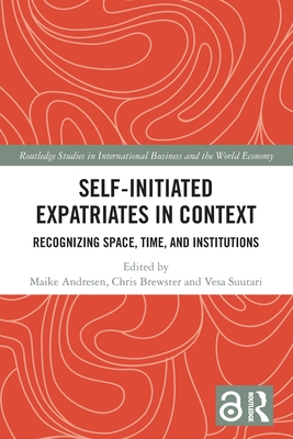 Self-Initiated Expatriates in Context: Recognizing Space, Time, and ...