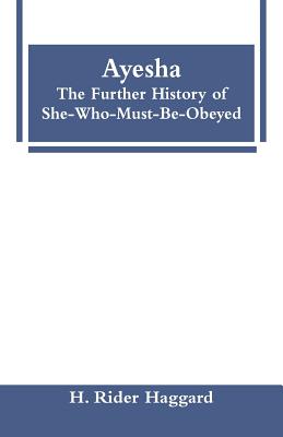 Ayesha: The Further History of She-Who-Must-Be-Obeyed | mitpressbookstore