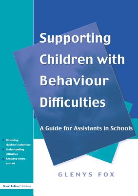 Supporting Children with Behaviour Difficulties: A Guide for Assistants in Schools (Frontiers in ...