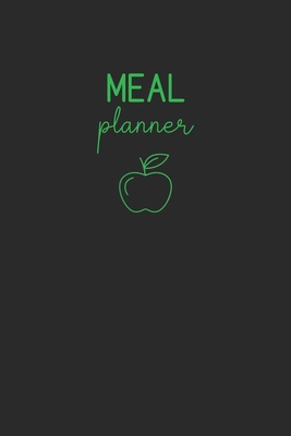 Meal Planner: Notebook For Planning your Meals Weekly - Green Apple ...