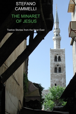 The Minaret of Jesus: Twelve Stories from the Near East (Paperback ...