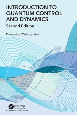 Introduction to Quantum Control and Dynamics (Advances in Applied Mathematics) | The Book Bin
