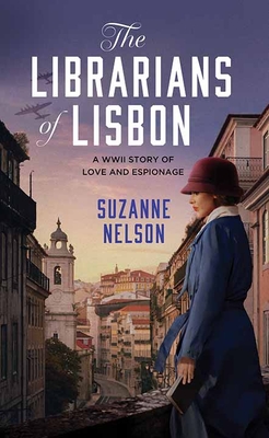 The Librarians of Lisbon: A WWII Story of Love and Espionage (Center Point Platinum Romance ...