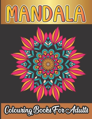 Mandala Colouring Book For Adults: An Adult Coloring Book with Fun ...