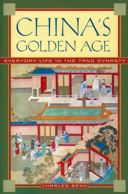 China&#039;s Golden Age: Everyday Life in the Tang Dynasty (Paperback ...