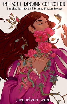 The Soft Landing Collection: Sapphic Fantasy and Science Fiction ...