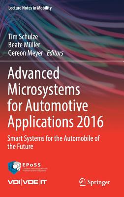 Advanced Microsystems for Automotive Applications 2016: Smart Systems for the Automobile of the ...