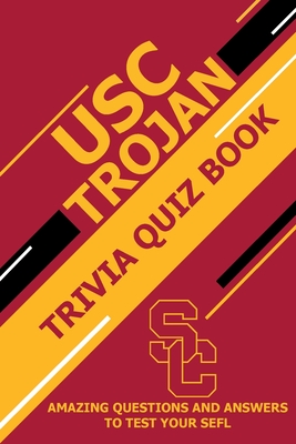 USC Trojan Trivia Quiz Book: Amazing Questions and Answers To Test Your ...