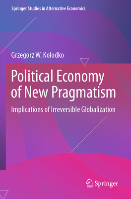 Political Economy of New Pragmatism: Implications of Irreversible ...