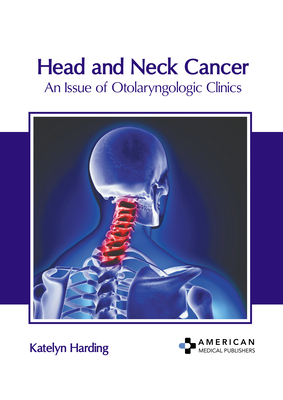 Head and Neck Cancer: An Issue of Otolaryngologic Clinics (Hardcover ...