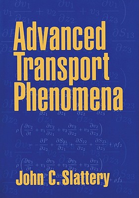 Advanced Transport Phenomena (Cambridge Chemical Engineering ...