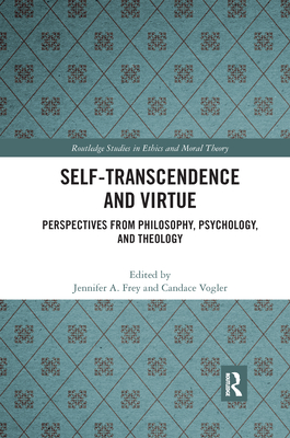 Self-Transcendence and Virtue: Perspectives from Philosophy, Psychology ...