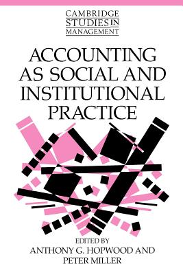 Accounting as Social and Institutional Practice (Cambridge Studies in ...