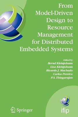 From Model-Driven Design to Resource Management for Distributed Embedded Systems: Ifip Tc 10 ...