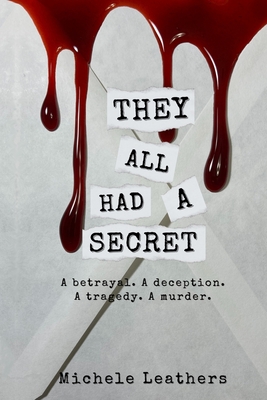 They All Had A Secret: A betrayal. A deception. A tragedy. A murder ...