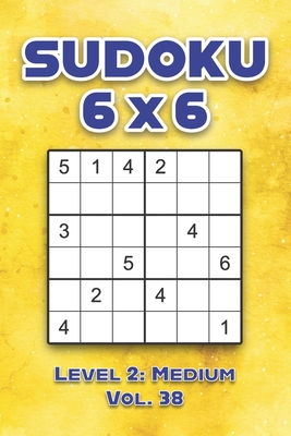 Sudoku 6 x 6 Level 2: Medium Vol. 38: Play Sudoku 6x6 Grid With ...