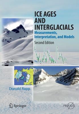 Ice Ages and Interglacials: Measurements, Interpretation, and Models ...