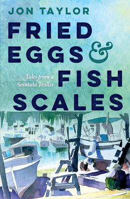 Fried Eggs and Fish Scales: Tales from a Sointula Troller ...