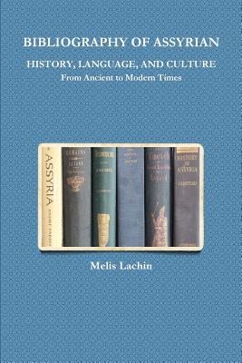 BIBLIOGRAPHY OF ASSYRIAN HISTORY, LANGUAGE, AND CULTURE From Ancient to ...