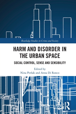 Harm and Disorder in the Urban Space: Social Control, Sense and ...