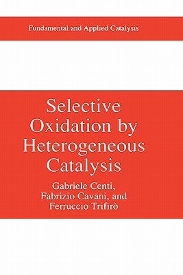 Selective Oxidation by Heterogeneous Catalysis (Fundamental and Applied Catalysis ...