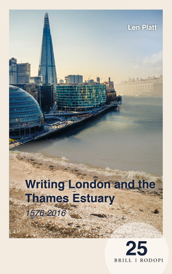 Writing London and the Thames Estuary: 1576-2016 (Spatial Practices #25 ...