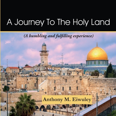 A Journey To The Holy Land: A humbling and fulfilling experience | Hooked