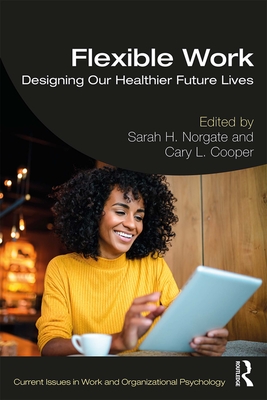 Flexible Work: Designing our Healthier Future Lives (Current Issues in ...