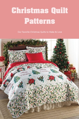 Christmas Quilt Patterns: Our Favorite Christmas Quilts to Make & Love ...