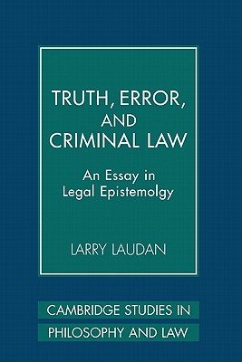 Truth, Error, and Criminal Law: An Essay in Legal Epistemology ...