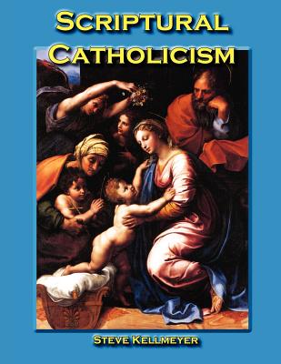 Scriptural Catholicism (Paperback) | Porter Square Books
