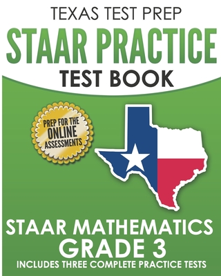 TEXAS TEST PREP STAAR Practice Test Book STAAR Mathematics Grade 3 ...